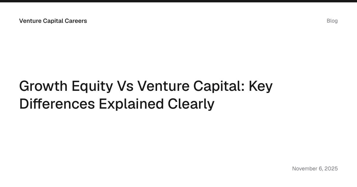 Growth Equity Vs Venture Capital: Key Differences Explained Clearly ...