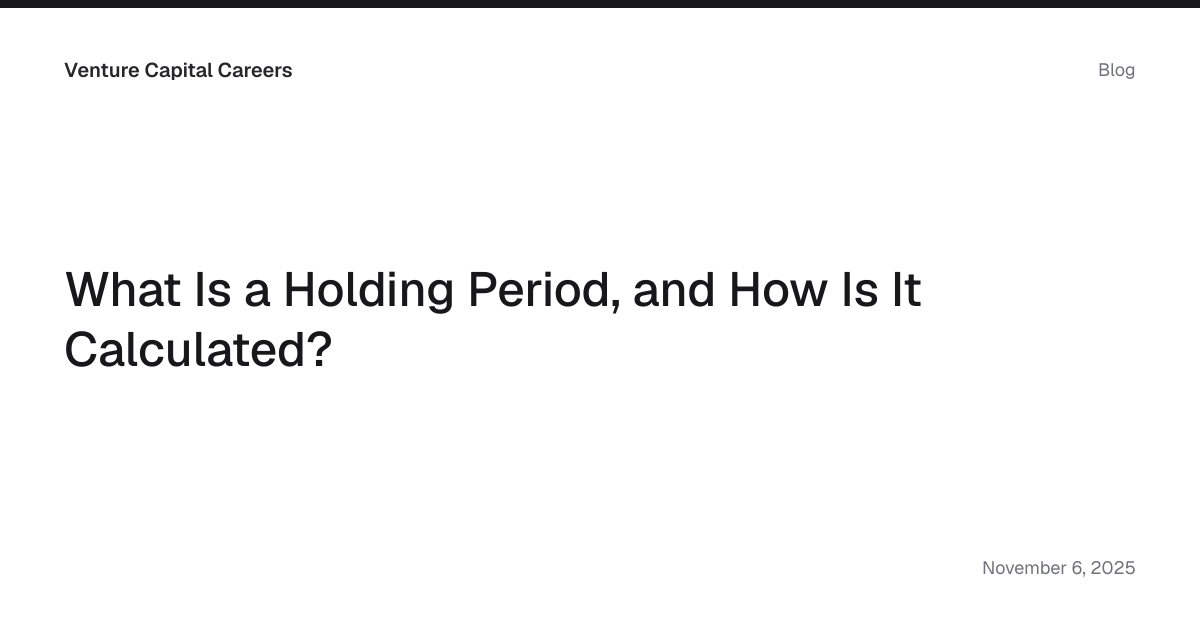 What Is a Holding Period, and How Is It Calculated? | Venture Capital ...